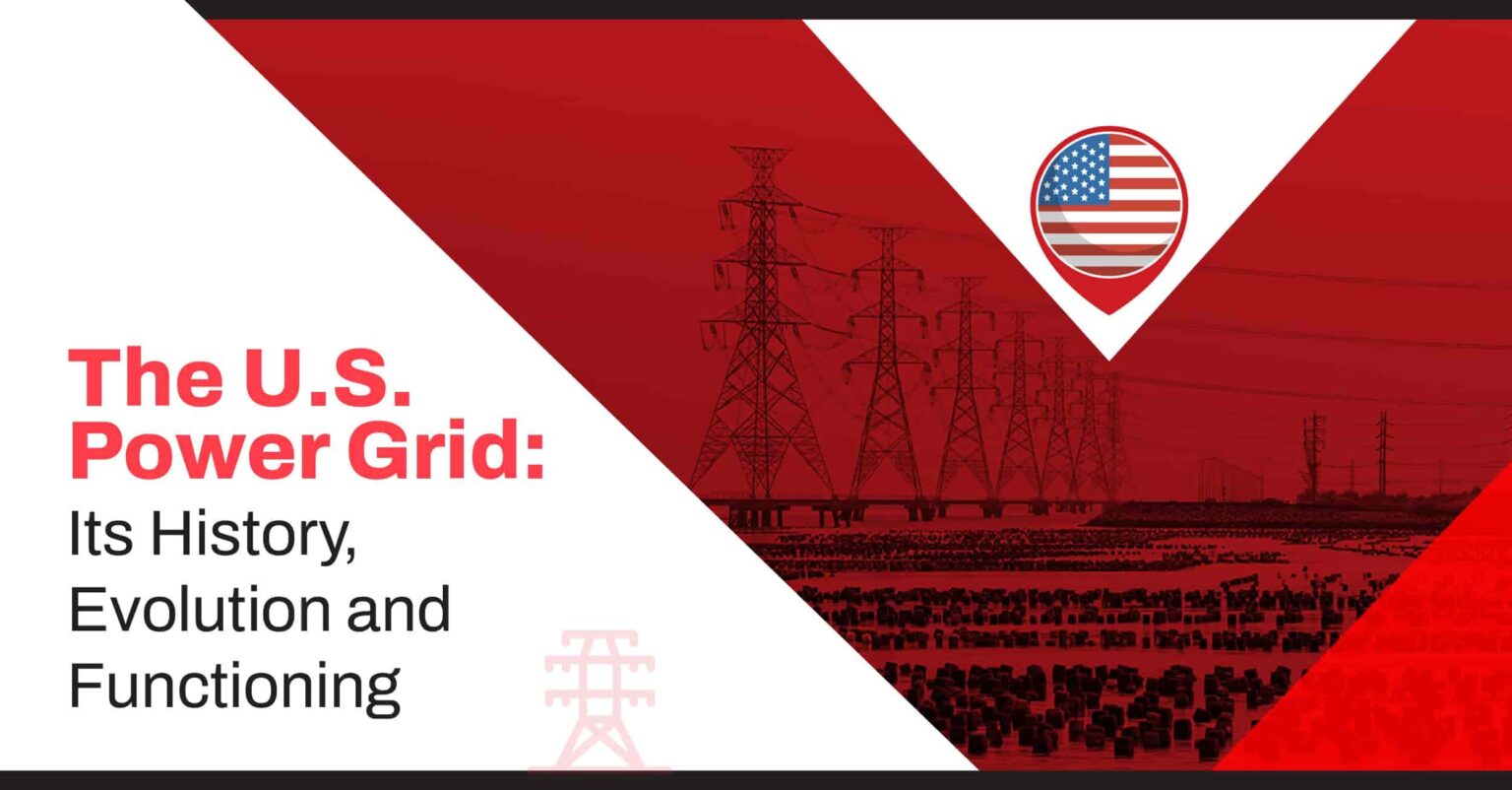The U.S. Power Grid: Its History, Evolution and Functioning